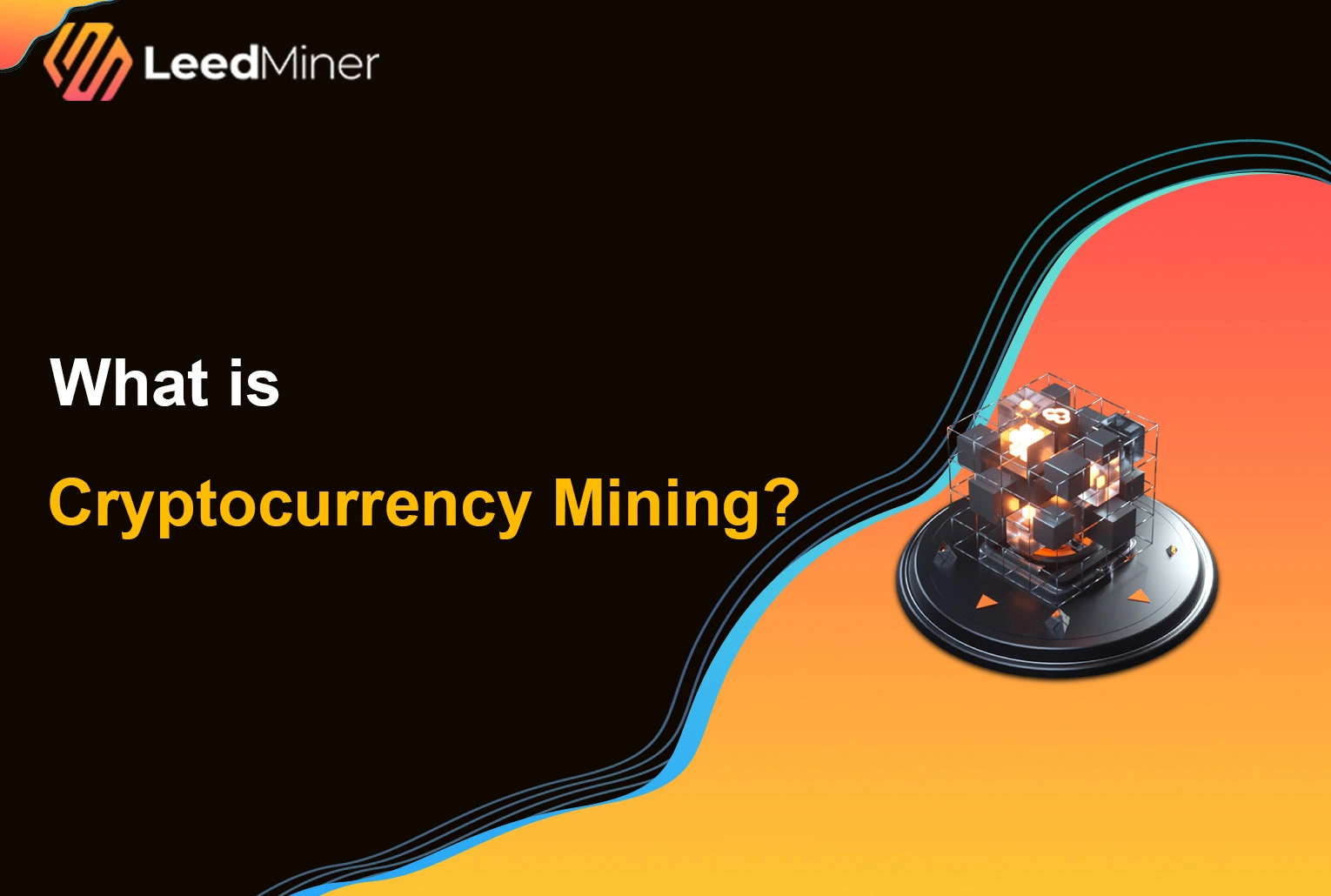 What is Cryptocurrency Mining ? - LeedMiner