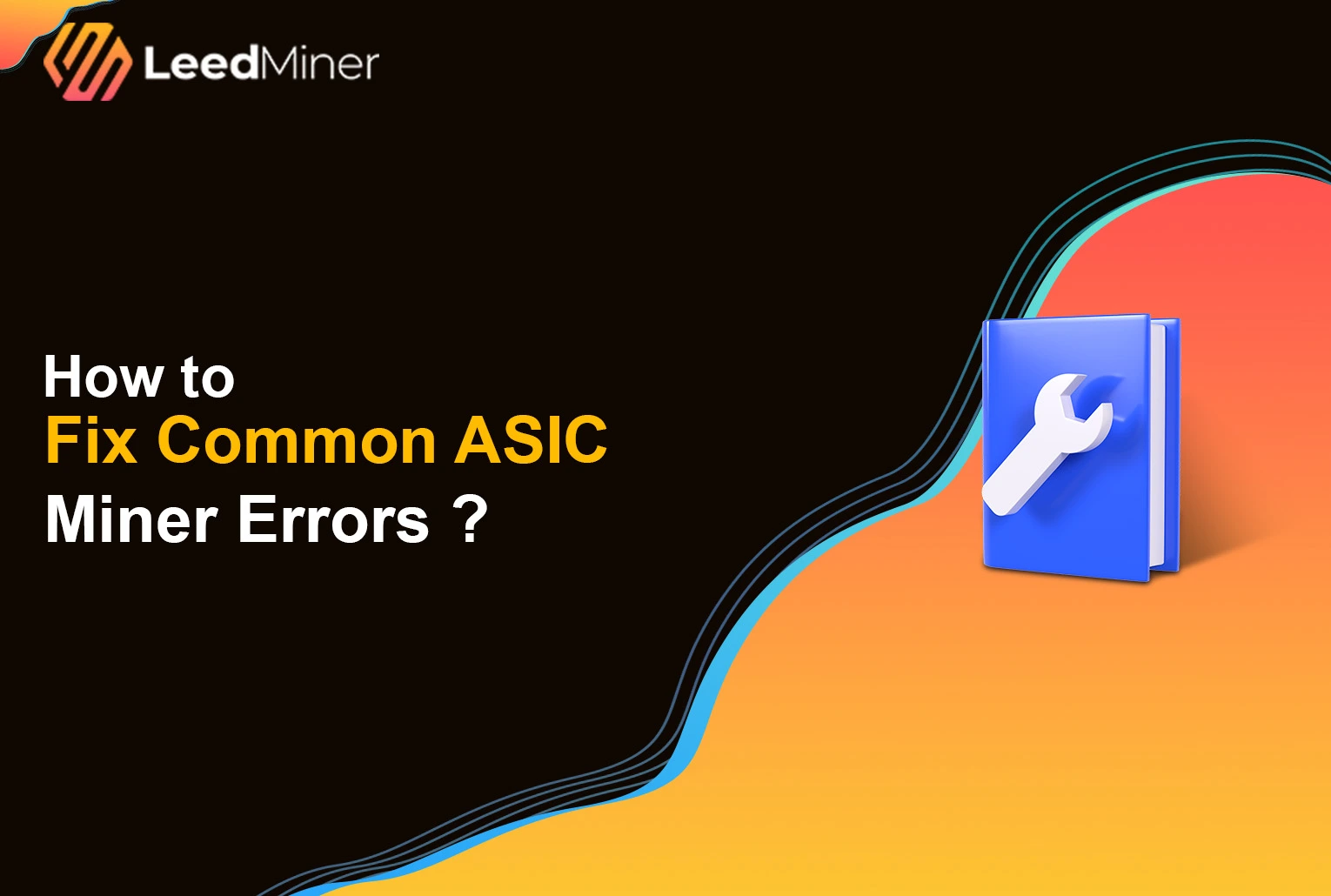 How to Fix Common ASIC Miner Errors ? - LeedMiner